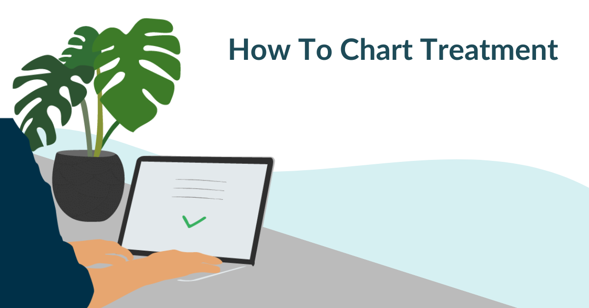 How to Chart Treatment in EXACT